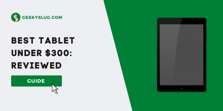 8 Best Tablet Under 300 Dollars in May 2024 — Geekyslug